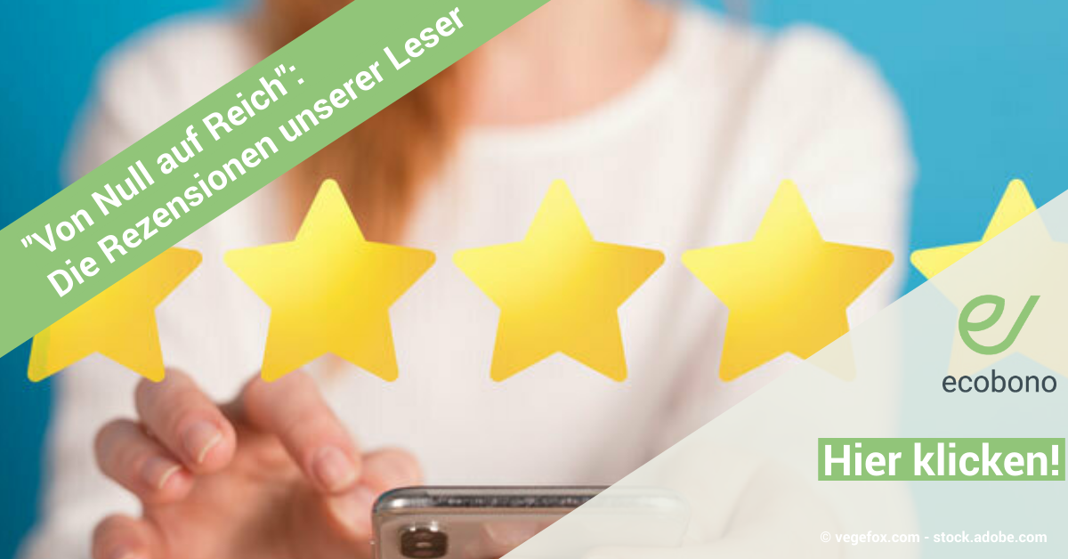 "Von Null auf Reich": Die Rezensionen unserer Leser - ecobono